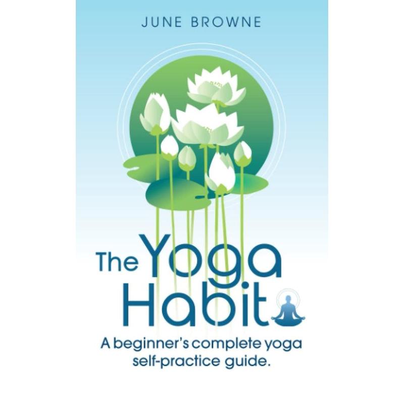 The Yoga Habit: A beginner's complete yoga self-practice guide ...