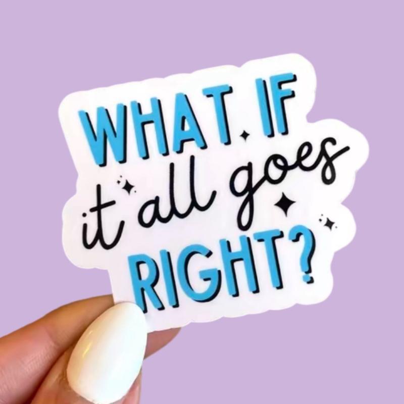 What If It All Goes Right? Waterproof Sticker - TikTok Shop